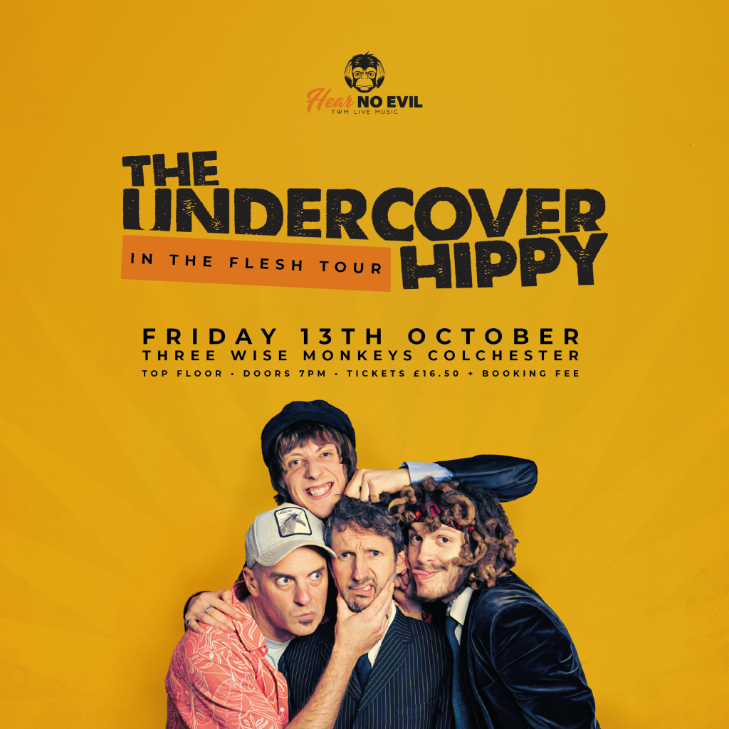 The Undercover Hippy - In The Flesh Tour - Three Wise Monkeys Colchester