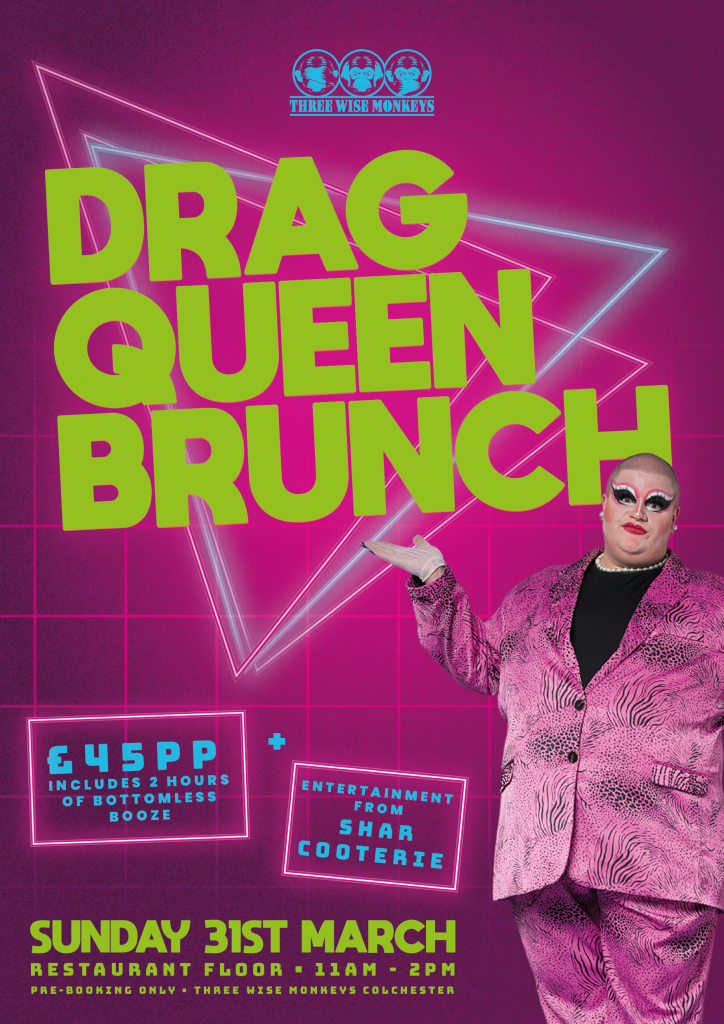 Drag Queen Bottomless Brunch - Three Wise Monkeys Colchester